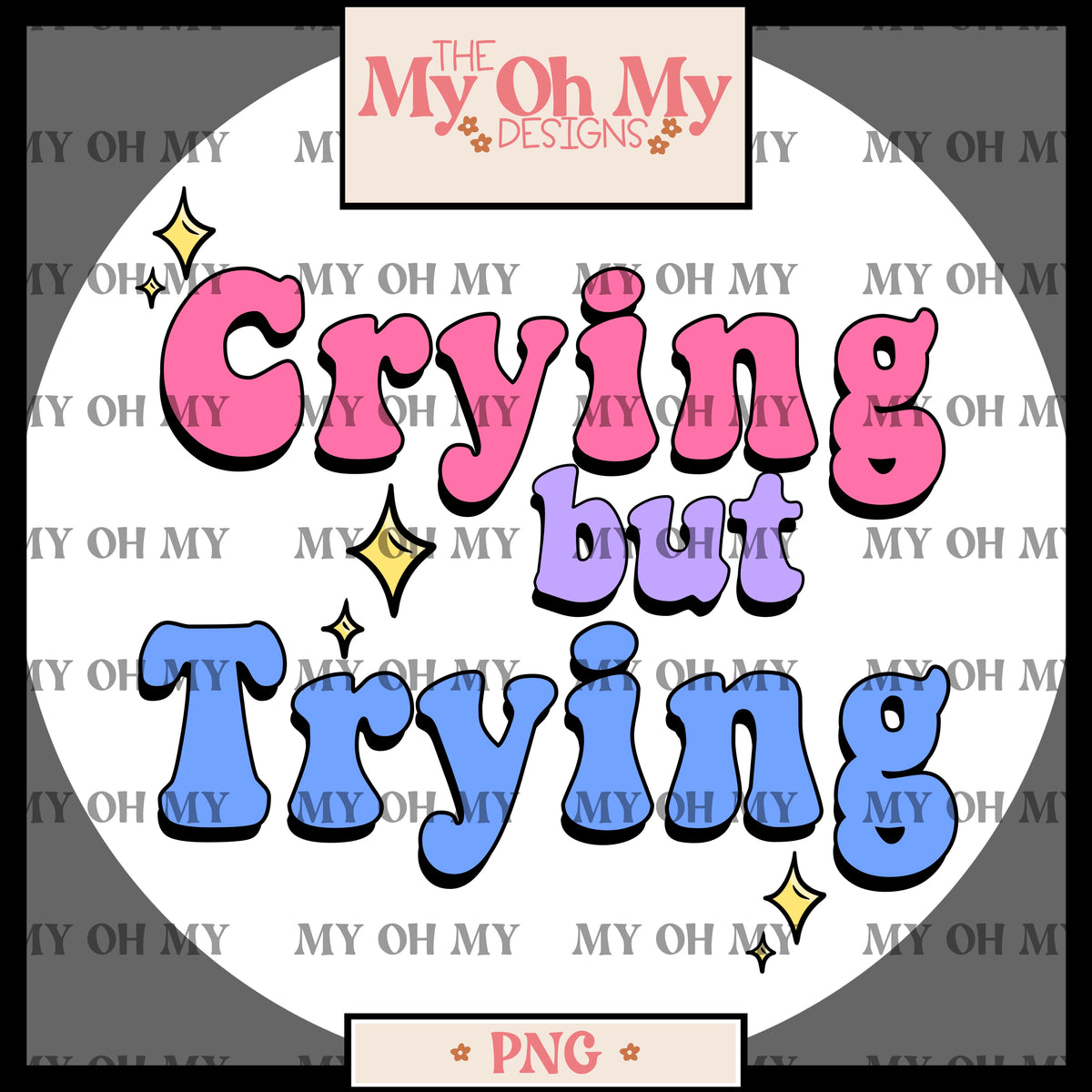Crying but trying - PNG File – Kay Michelle Art